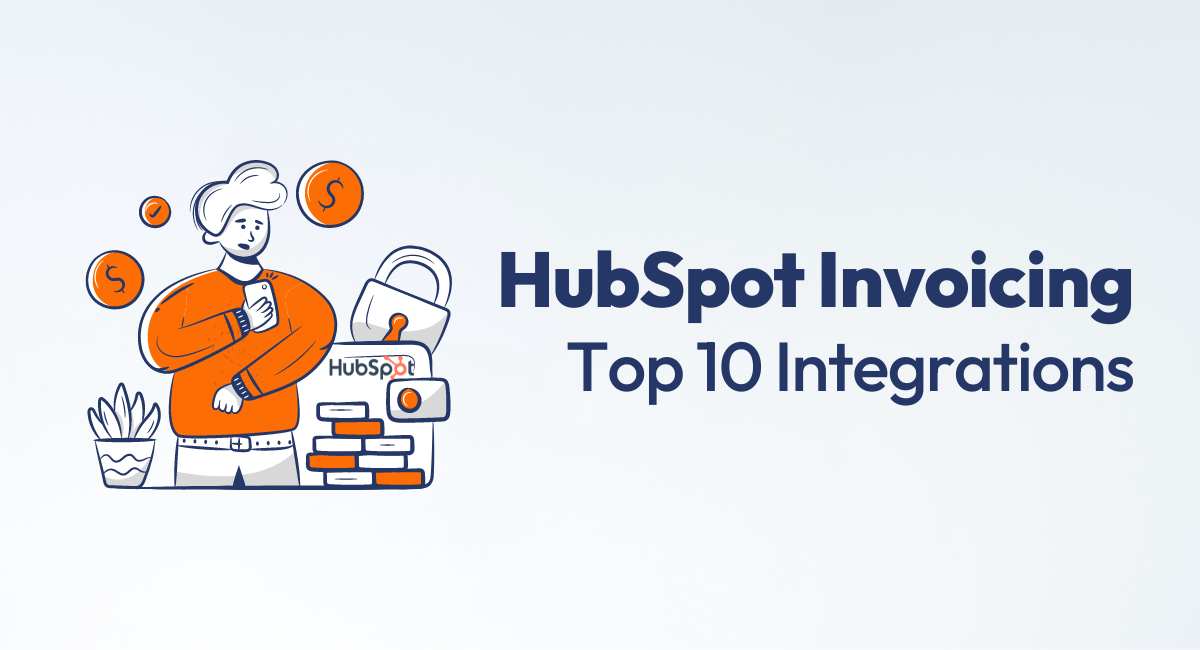 Top 10 HubSpot Invoicing Integrations: Pros, Cons & More